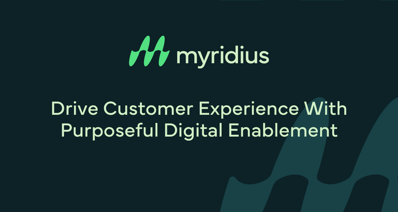 Drive Customer Experience with Purposeful Digital Enablement
